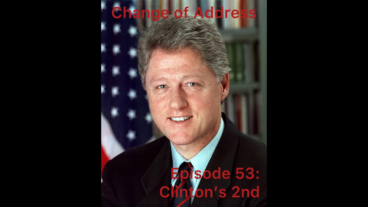 Change of Address, Episode 53: Clinton's Second Address - YouTube