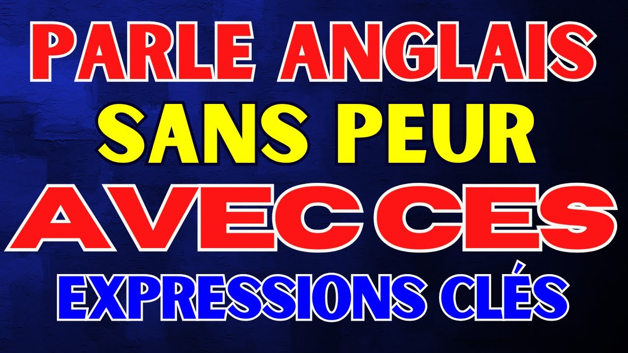 🚀 PARLE ANGLAIS SANS PEUR AVEC CES EXPRESSIONS CLÉS🔑 - YouTube