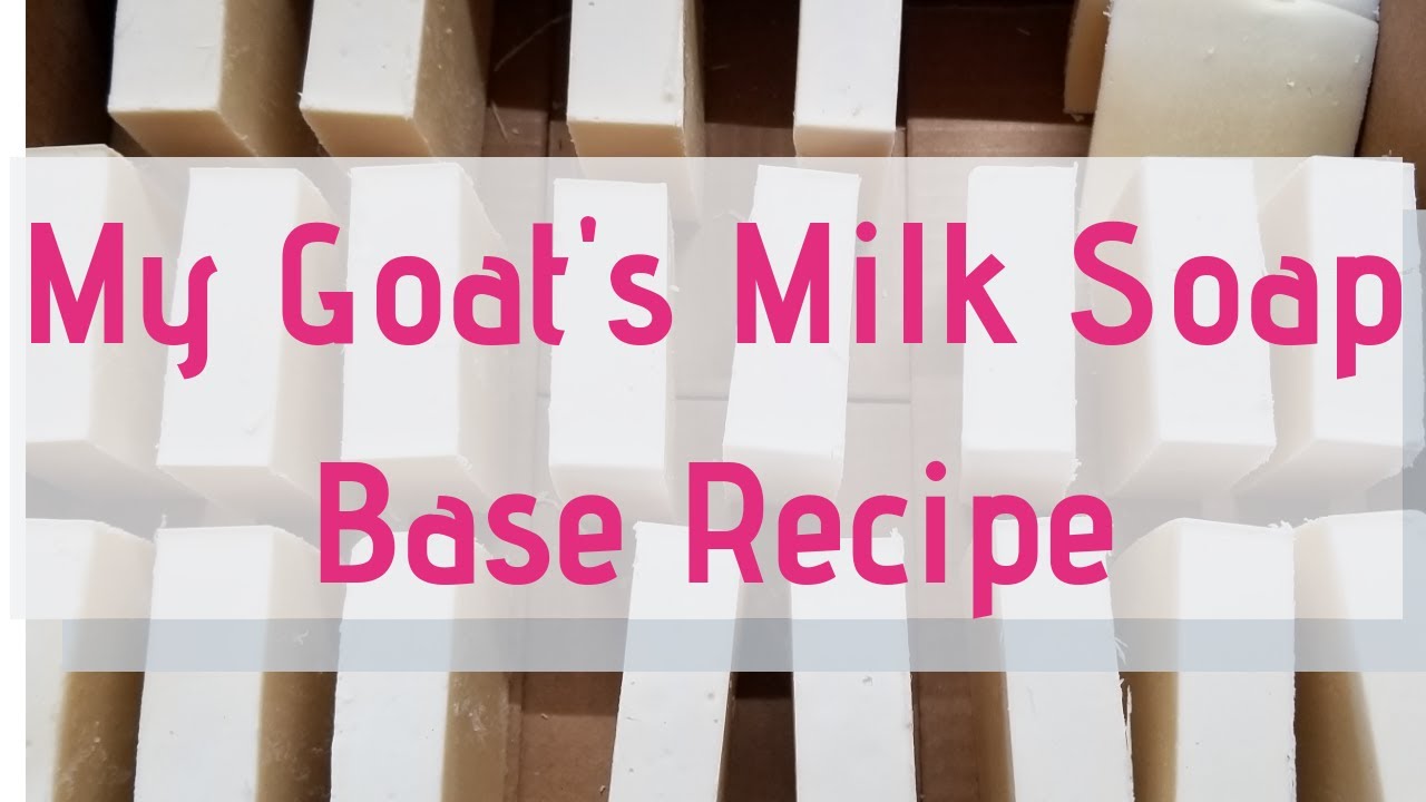 My Cold Process Goat's Milk Soap Recipe - YouTube