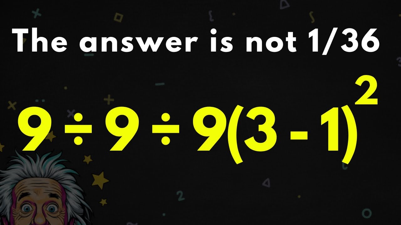 This Tricky Math Problem Confuses Everyone! | 9 ÷ 9 ÷ 9(3 − 1)² ...