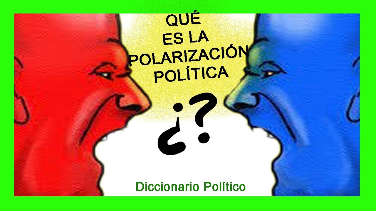 🔵¿qué Es La PolarizaciÓn PolÍtica🔴 Youtube