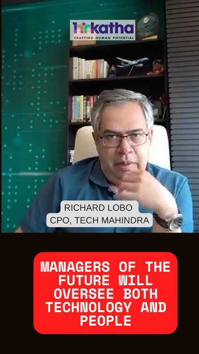 Will the manager’s role be eliminated in the future? Richard Lobo, Tech Mahindra #FutureOfWork ...