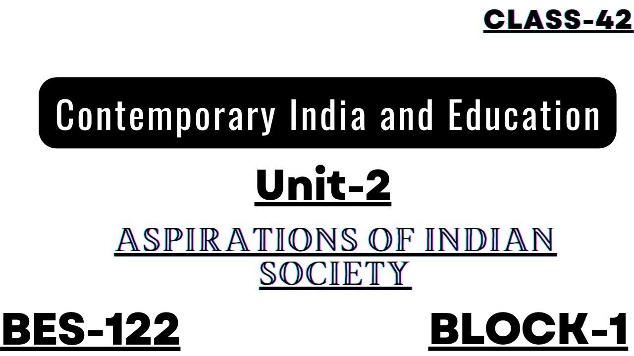 Unit-2 Aspirations of Indian society | BES-122 contemporary India and ...