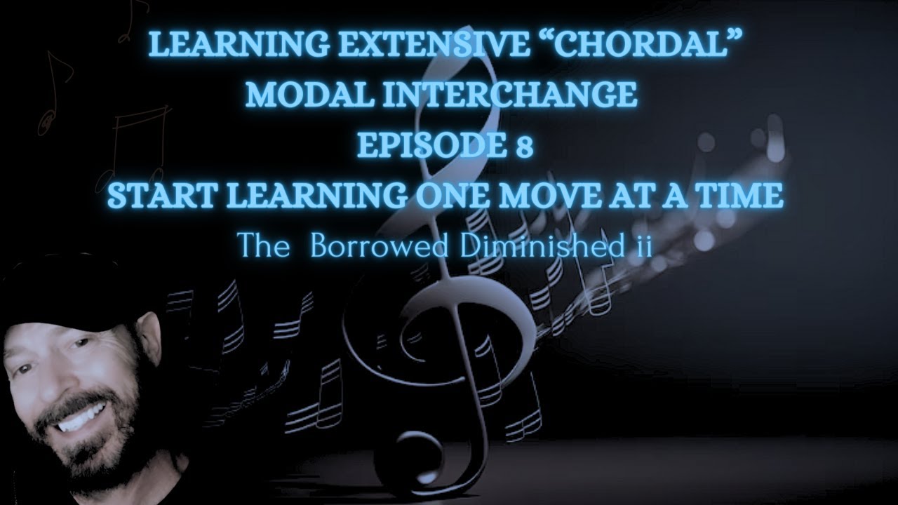 Extensive Chordal Modal Interchange Ep 8 Learn One Move At a Time "The Diminished ii" - YouTube