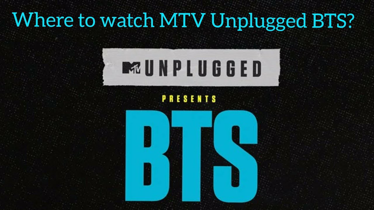 where to watch MTV Unplugged Presents: BTS Livestream - YouTube