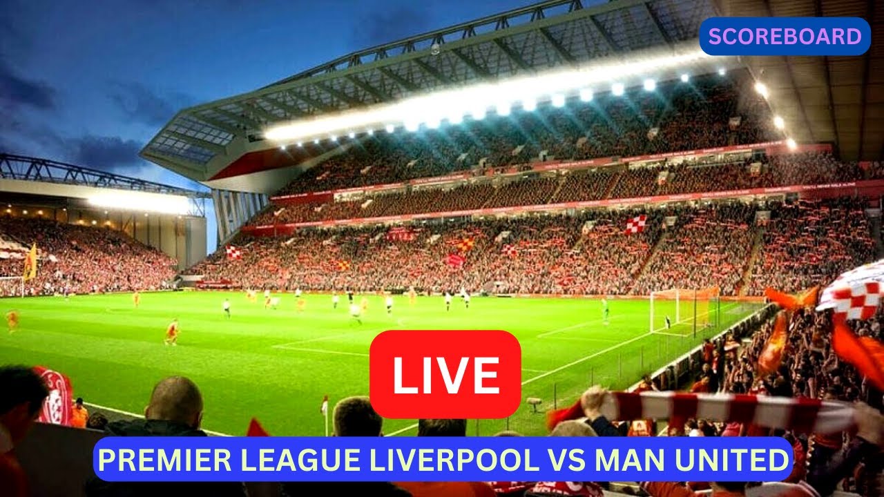 Man United Vs Liverpool LIVE Score UPDATE Today Soccer English Premier ...