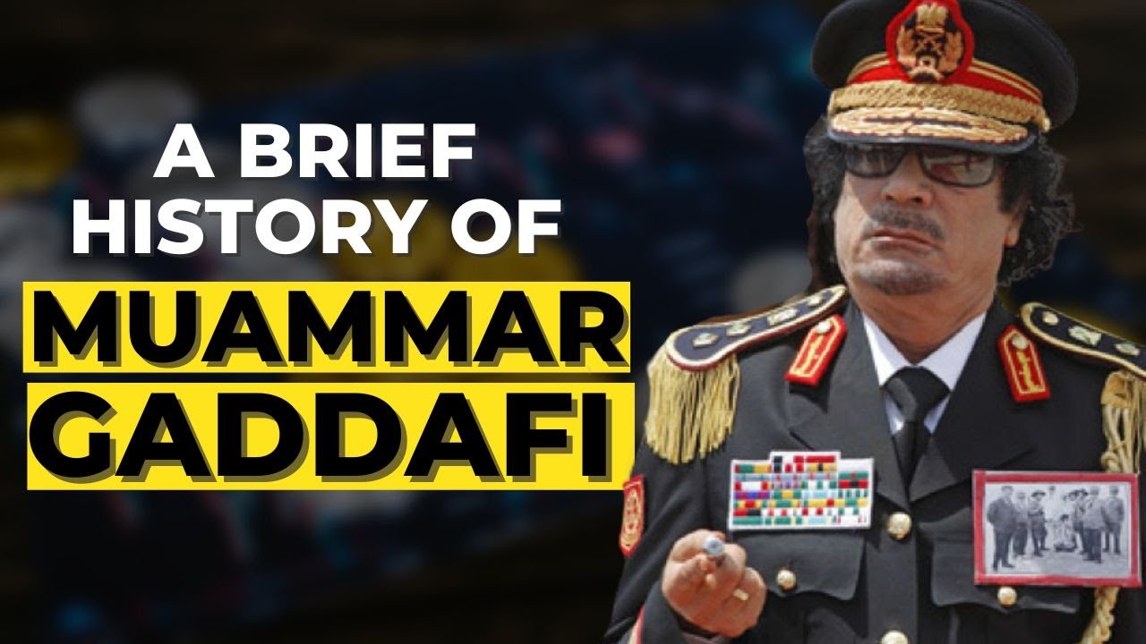 A Brief History Of Muammar Gaddafi - YouTube