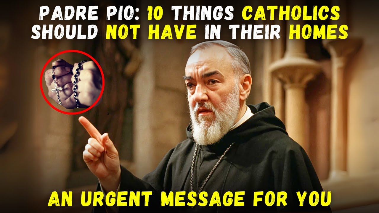 PADRE PIO: 10 THINGS CATHOLICS SHOULD NOT HAVE IN THEIR HOMES - YouTube