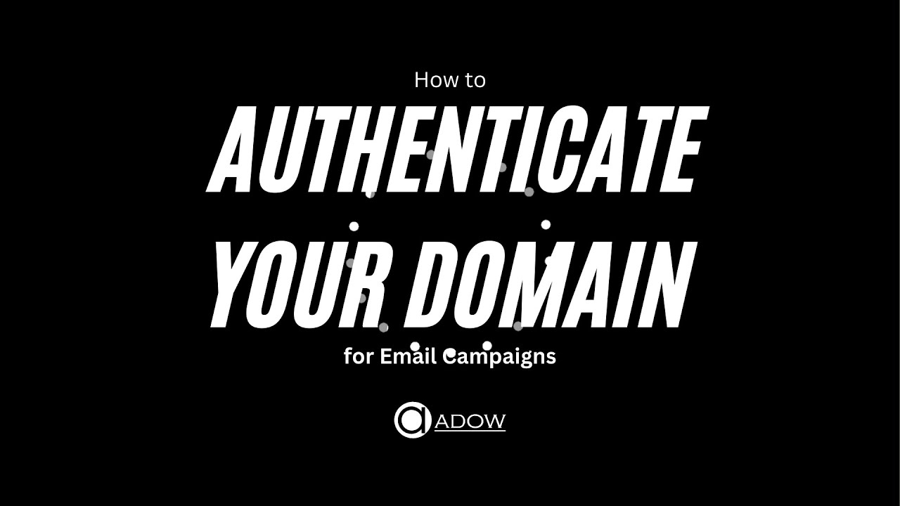 How to Authenticate Your Domain for Email Campaigns | Aadow Tutorial ...