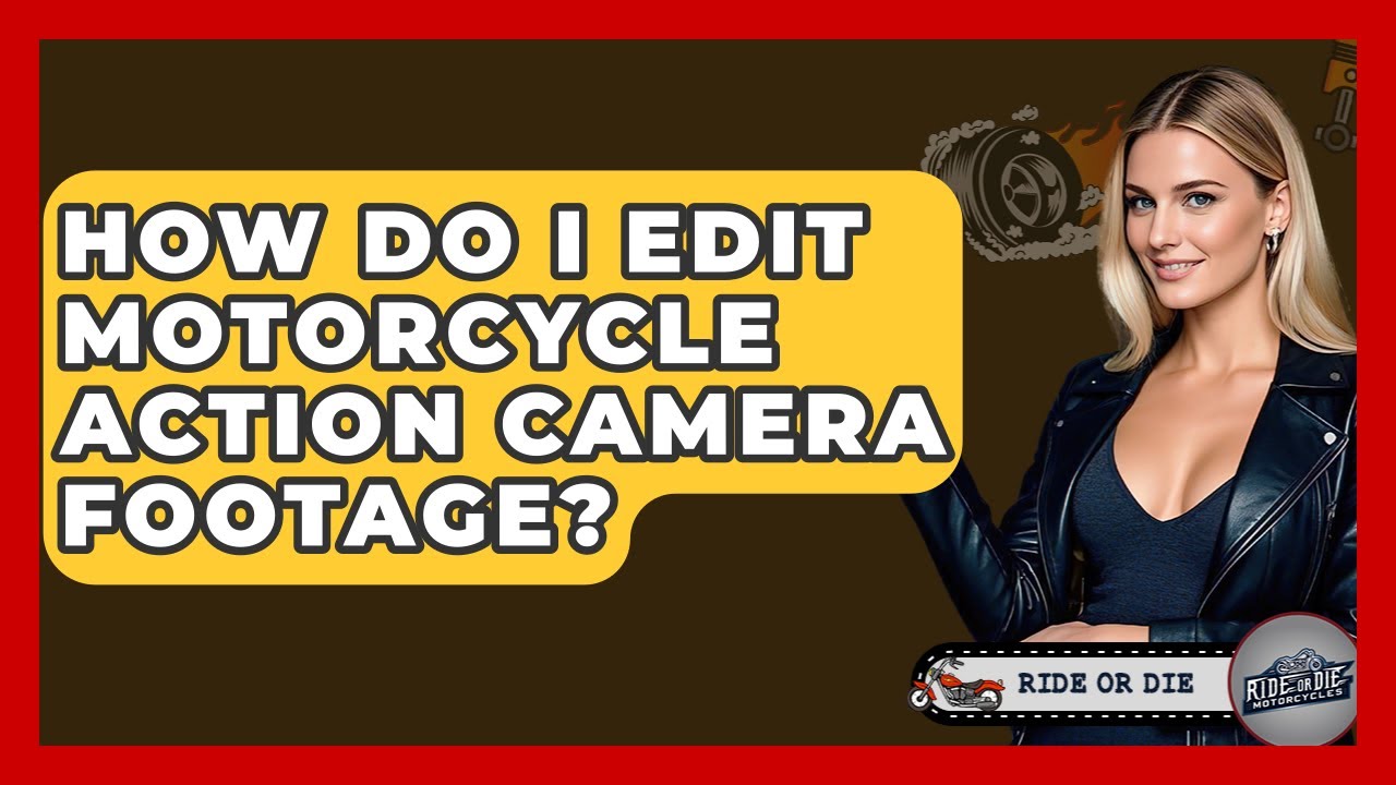 How Do I Edit Motorcycle Action Camera Footage? - Ride or Die ...