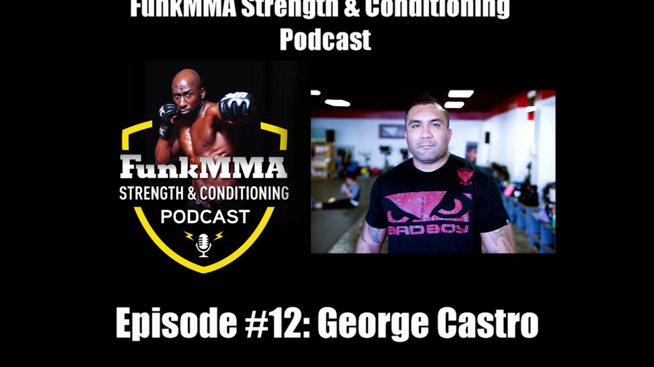 Episode 12 – George Castro –Strength & Conditioning Coach AllianceMMA ...