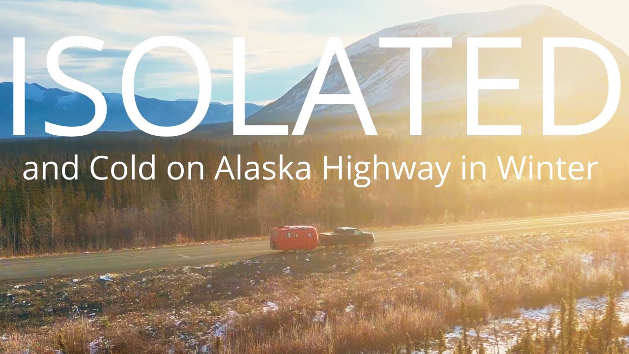 ISOLATED & COLD on ALASKA Highway in WINTER Can we make it? | Road Trip ...