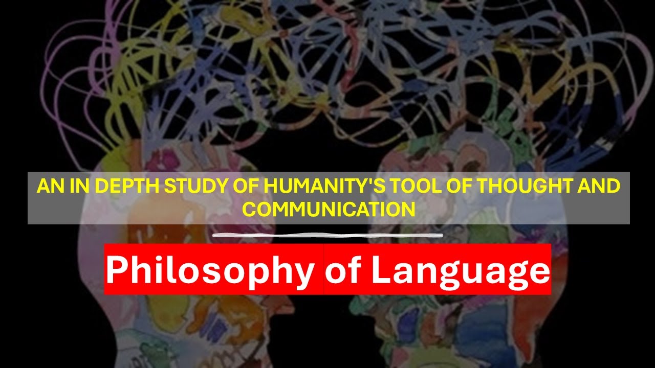 Philosophy of Language : An In Depth Study of Humanity's Tool of ...