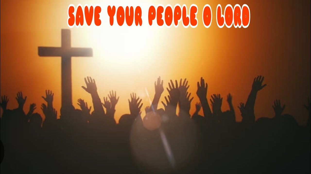 SAVE YOUR PEOPLE O LORD /COMMUNION SONG VIDEO LYRICS /SOWERS CHOIR ...
