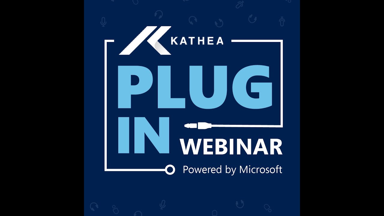 Kathea and Microsoft "Plug In" Webinar - YouTube