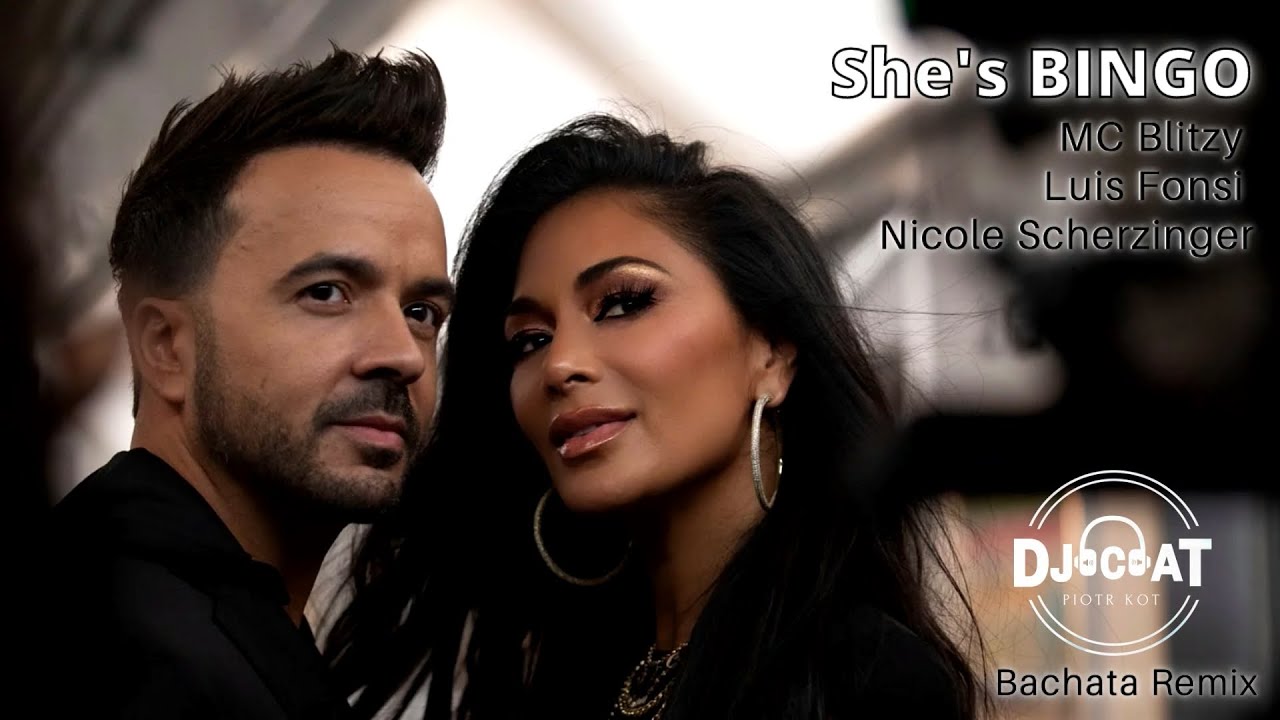MC Blitzy feat Luis Fonsi & Nicole Scherzinger - She's BINGO (Bachata ...