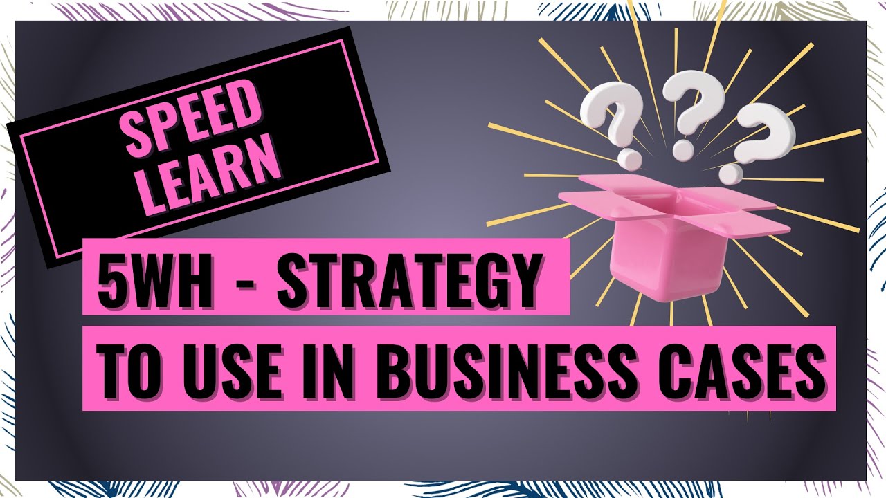 5WH - What It Is And How To Use It In Business Cases - YouTube