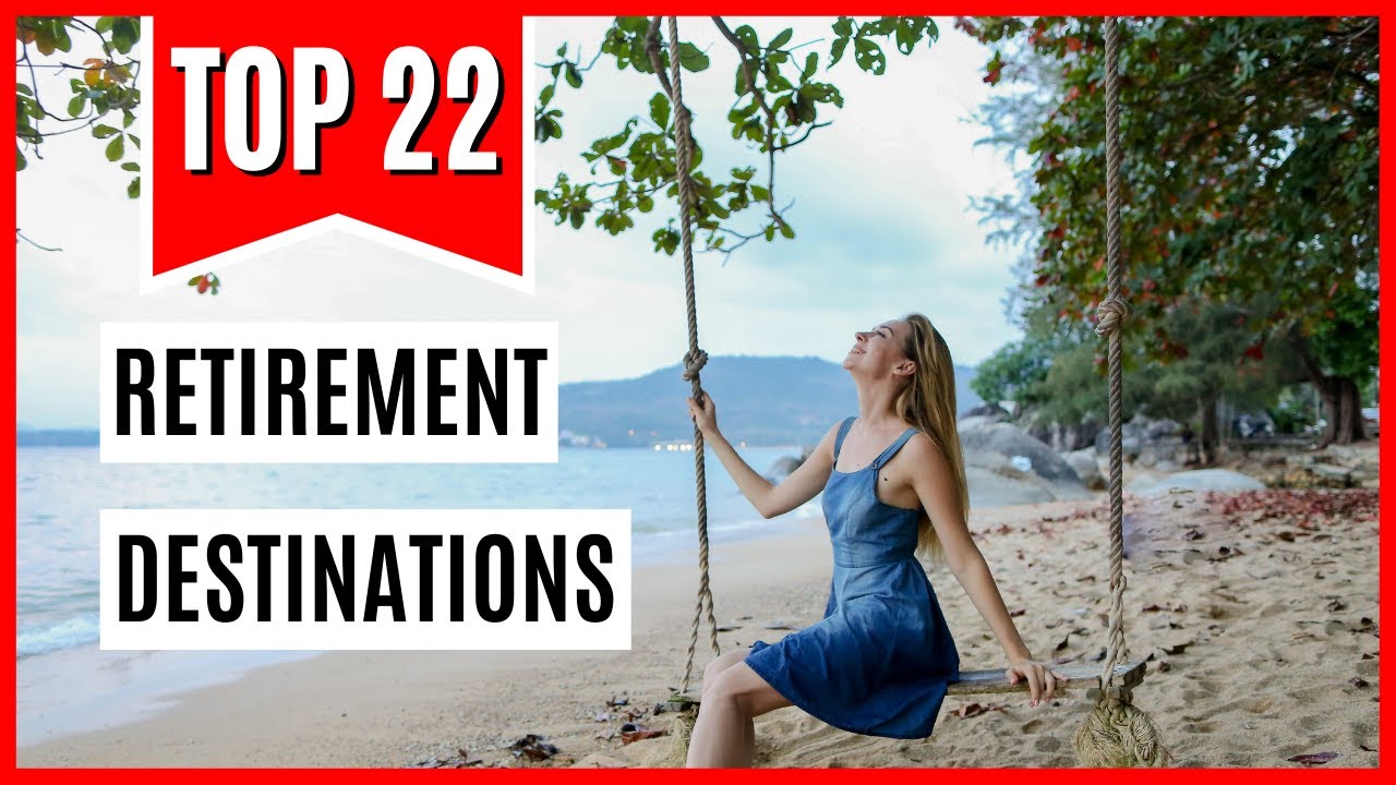 The 22 Best Retirement Destinations In 2021 - YouTube