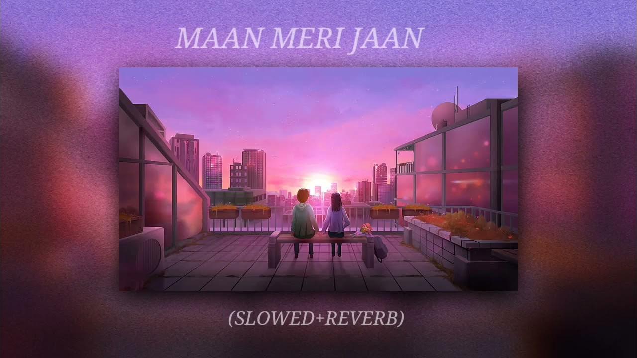 MAAN MERI JAAN | (SLOWED+REVERB) [ KING ] {LOFI} | REVIBE - YouTube