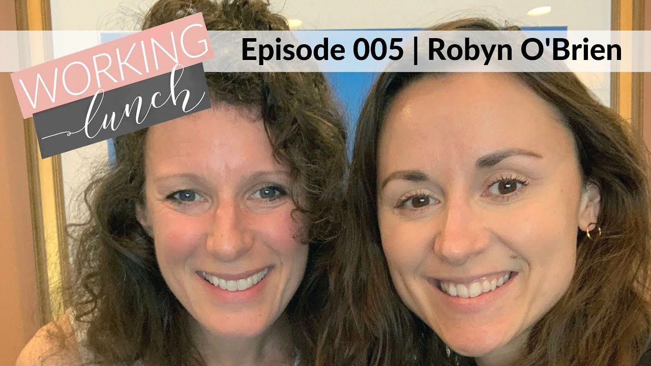 Business Development with Robyn O'Brien | Working Lunch Podcast 005 ...