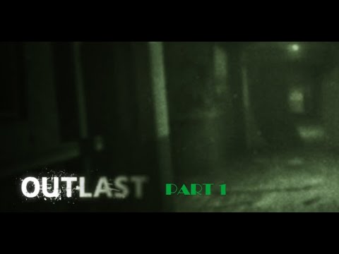 OUTLAST PT 1 (Technical difficulties! video will only play in partial ...