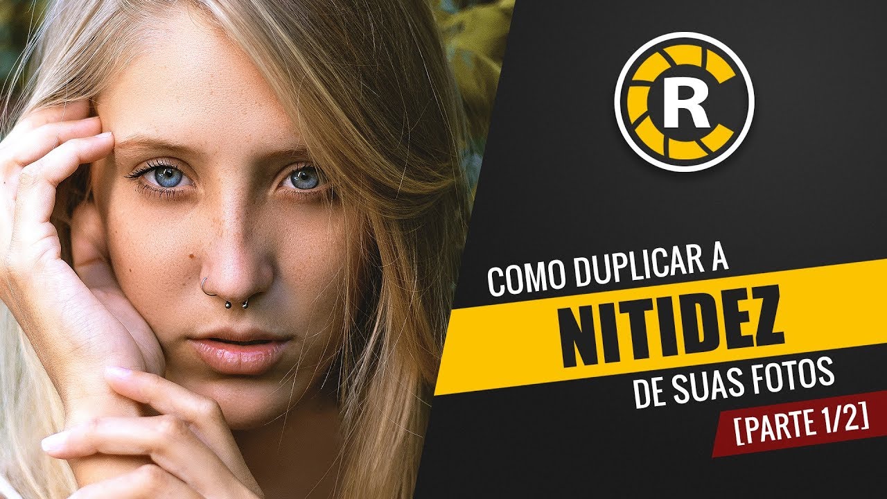 COMO APLICAR A NITIDEZ DE SUAS FOTOS [PARTE 1] - YouTube