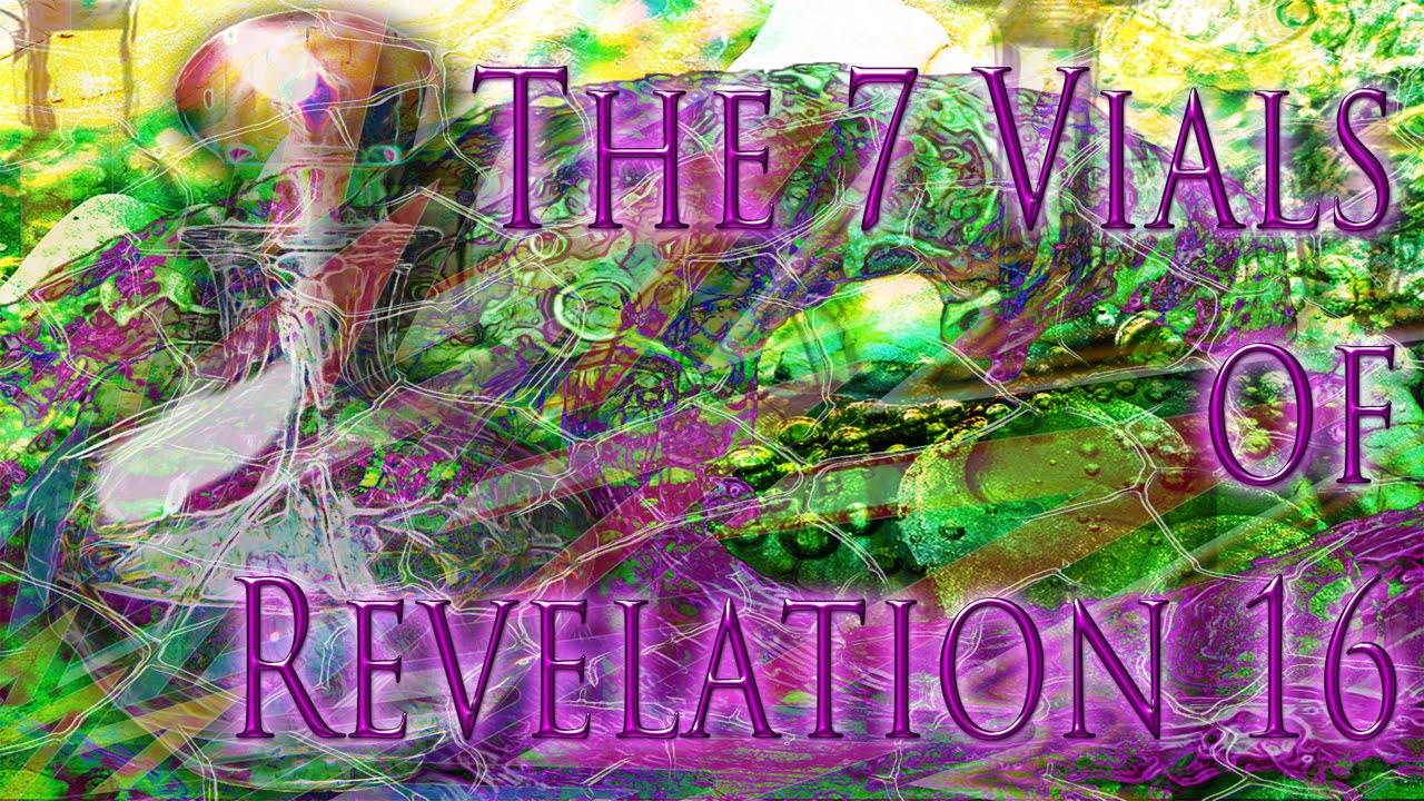 The 7 Vials of Revelation 16 - YouTube