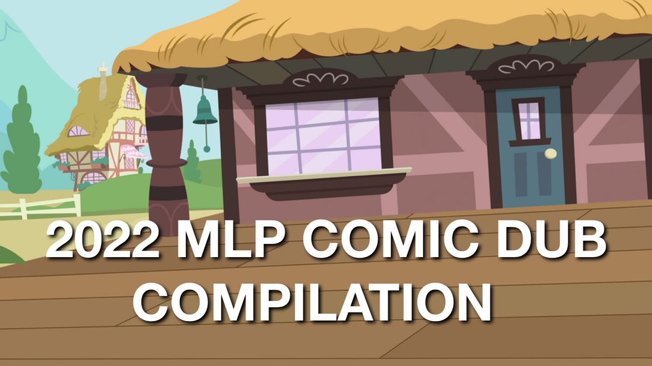 2022 MLP Comic Dub Compilation - YouTube