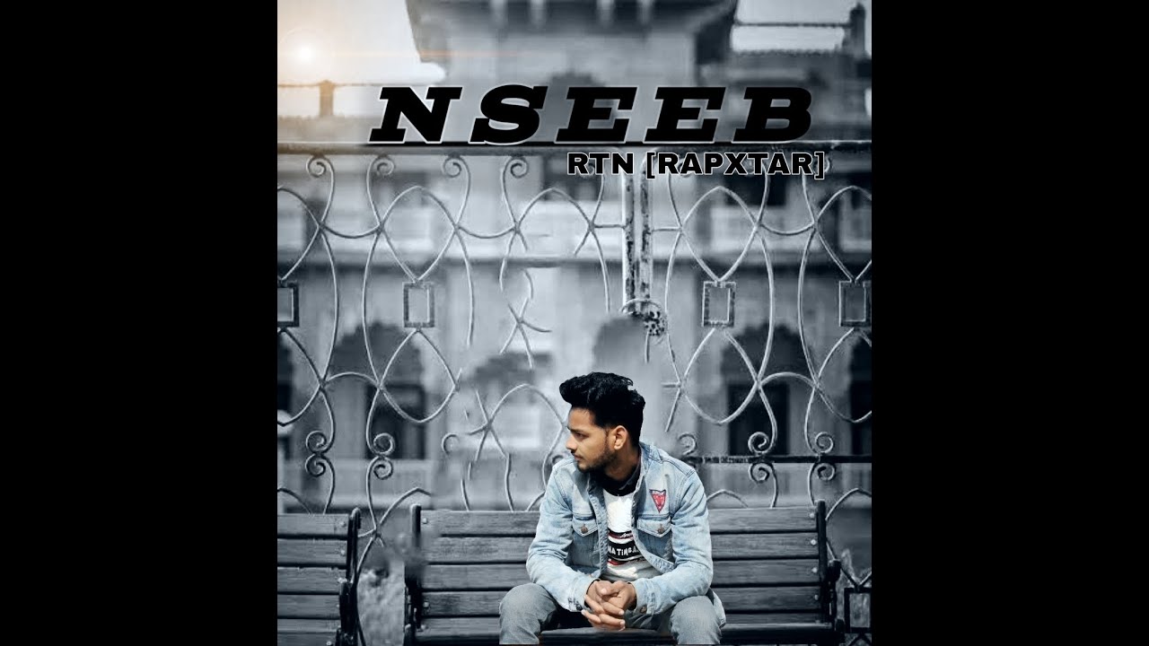 NSEEB _ official Rap song by - RTN [RAPXTAR] - YouTube