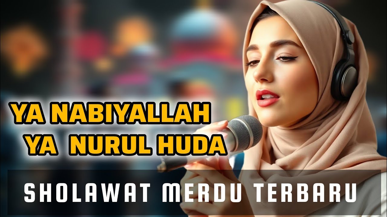YA NABI YALLAH YA NURUL HUDA SHOLAWAT MERDU TERBARU 2025 - YouTube