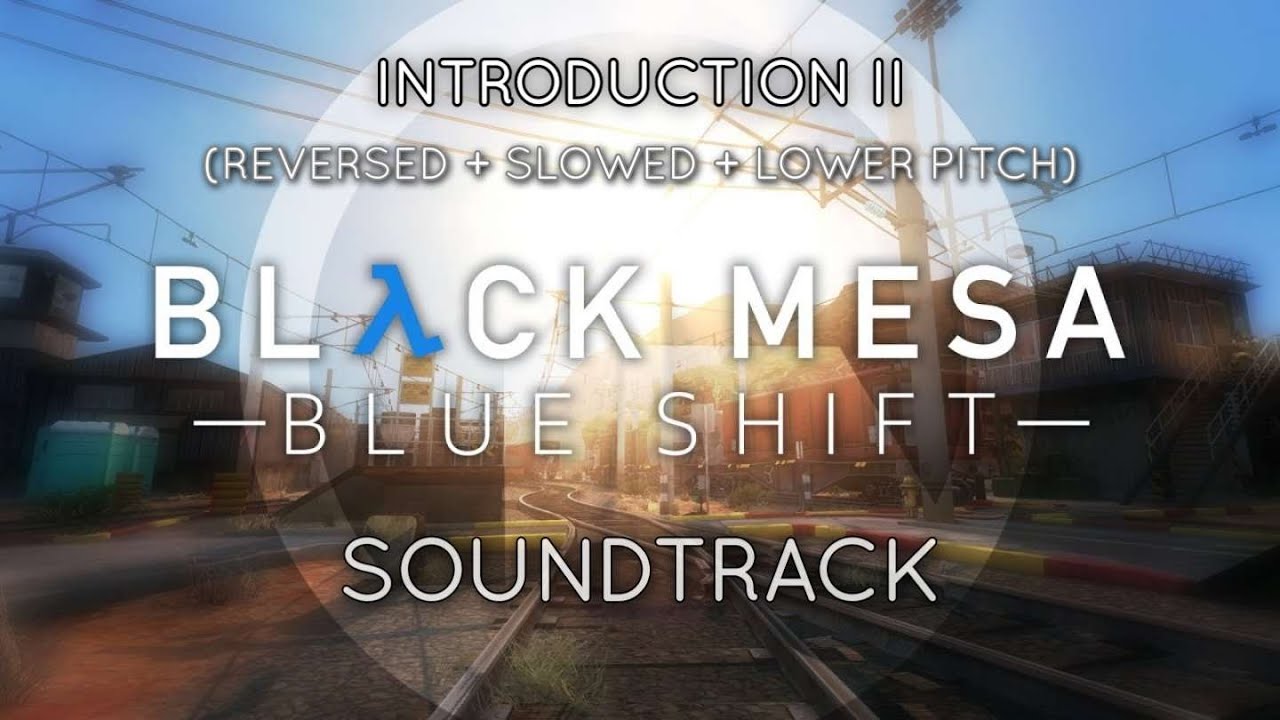 Black Mesa: Blue Shift Soundtrack - Introduction II (Reversed + Slowed ...
