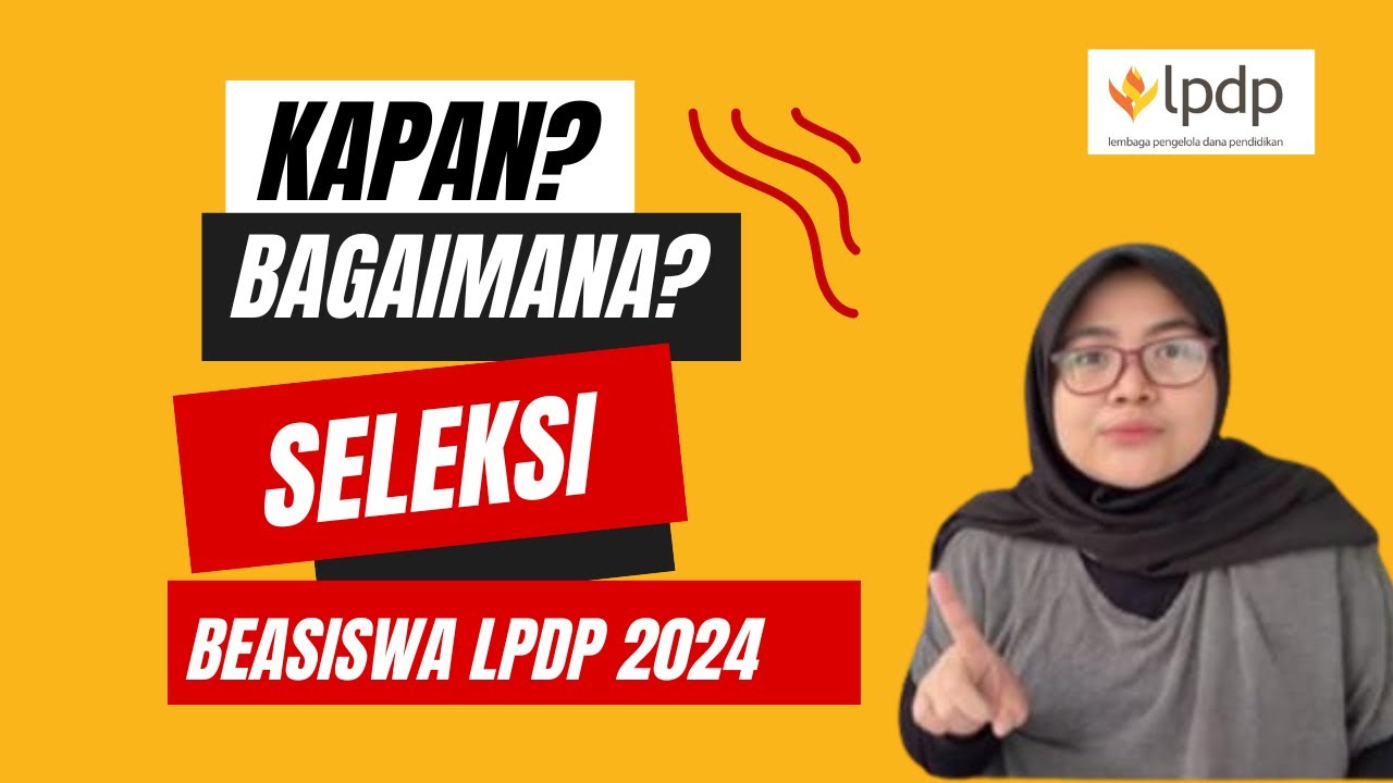 Jadwal dan Alur Seleksi Beasiswa LPDP 2024 | Lengkap dengan Tips Lolos Seleksi - YouTube