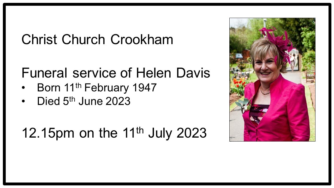 Funeral service of Helen Davis at Christ Church Crookham, 12.15pm, 11th ...