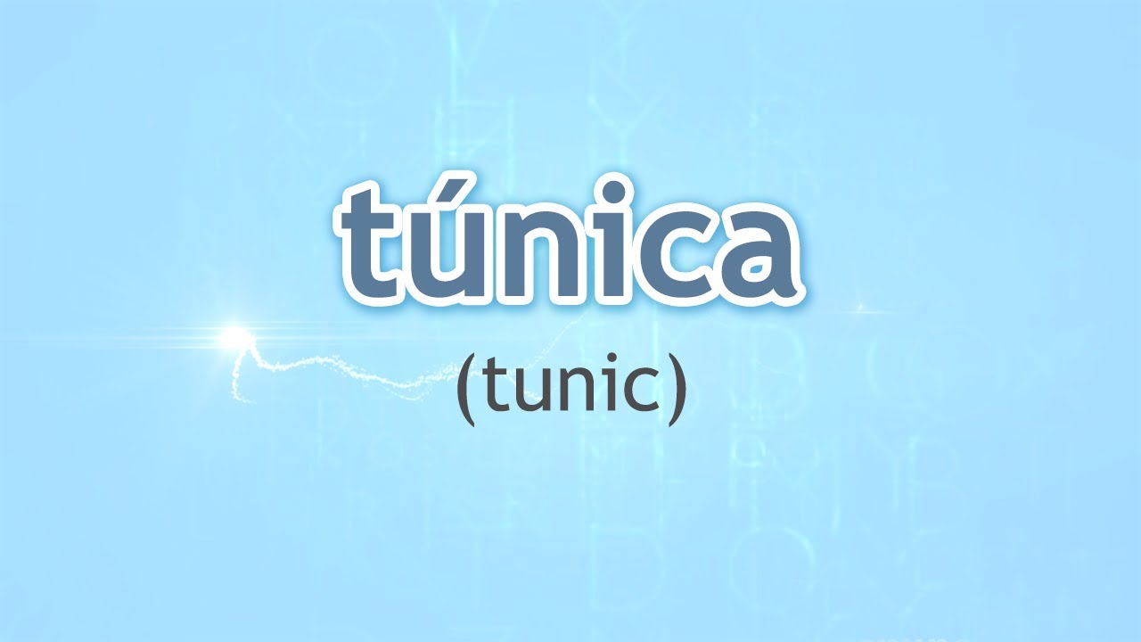 How to Pronounce Tunic (Túnica) in Spanish - YouTube