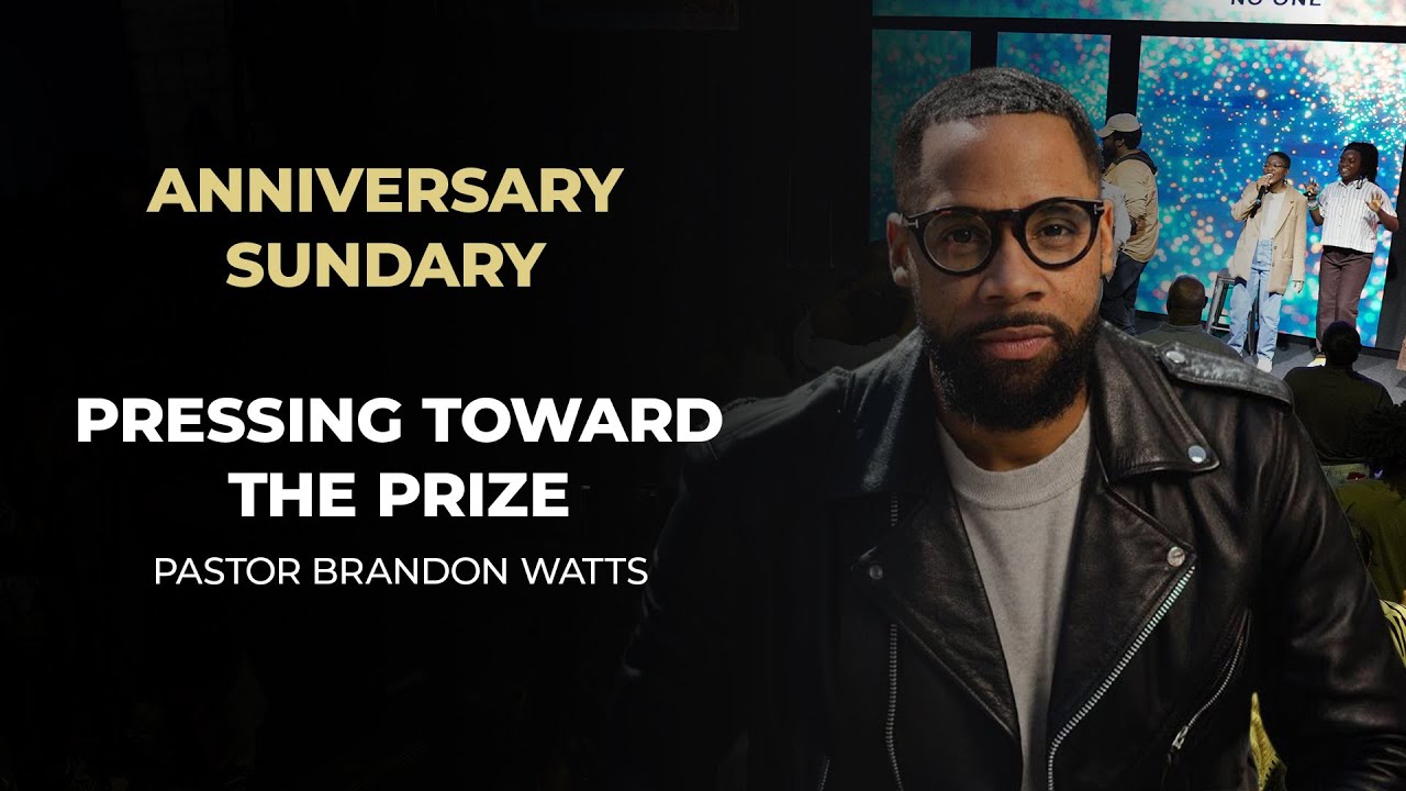 ANNIVERSARY SUNDAY | Press Toward the Mark | Pastor Brandon Watts ...