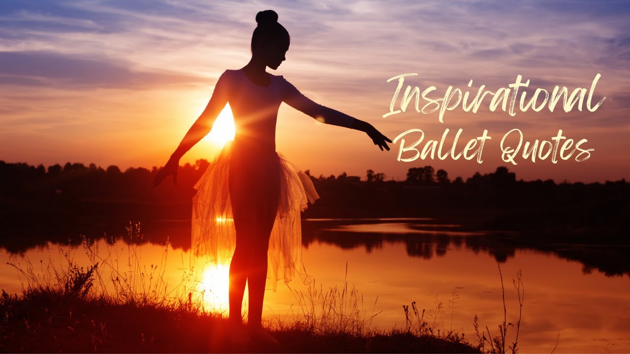 21 of the Best Inspirational Ballet Dance Quotes - YouTube