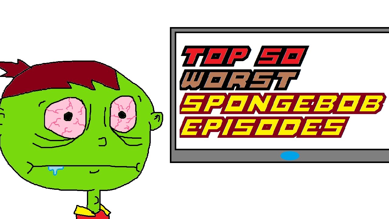 TOP 50 worst SpongeBob episodes (50-11) - YouTube