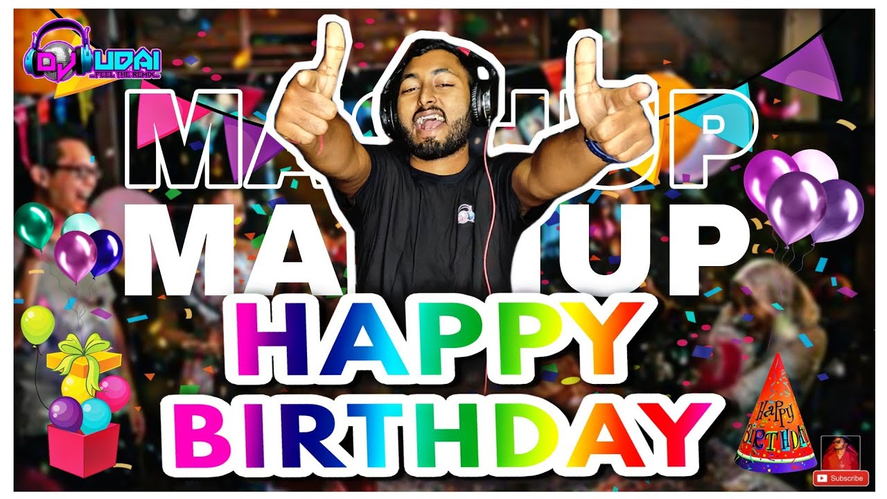 DJ Udai - Birthday Party Song Mix | Birthday Mashup | Birthday DJ Songs ...