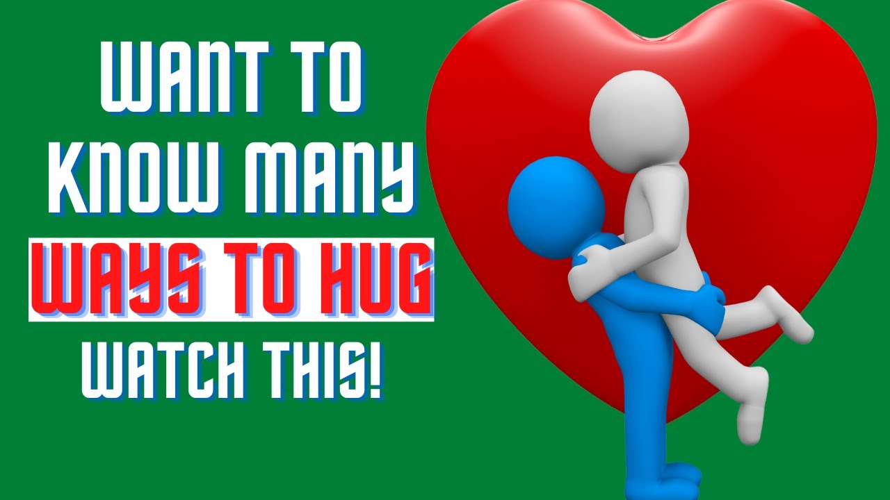 13 Type of hugs and what they mean (Relationship tips) - YouTube