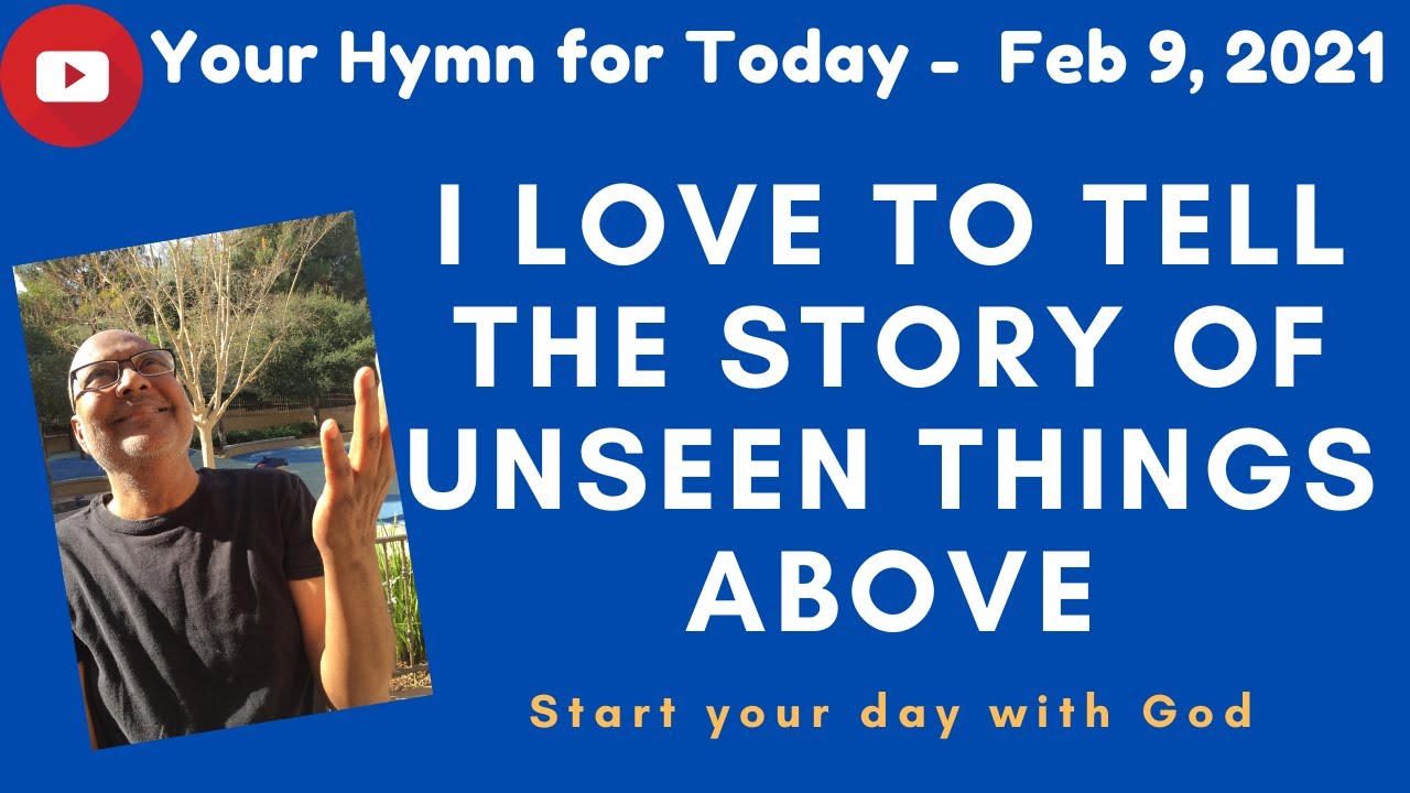 I Love To Tell The Story Of Unseen Things Above - YouTube