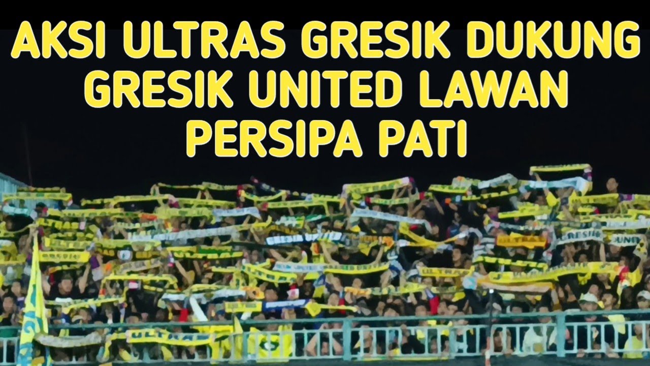 AKSI ULTRAS GRESIK DUKUNG GRESIK UNITED LAWAN PERSIPA PATI # ...