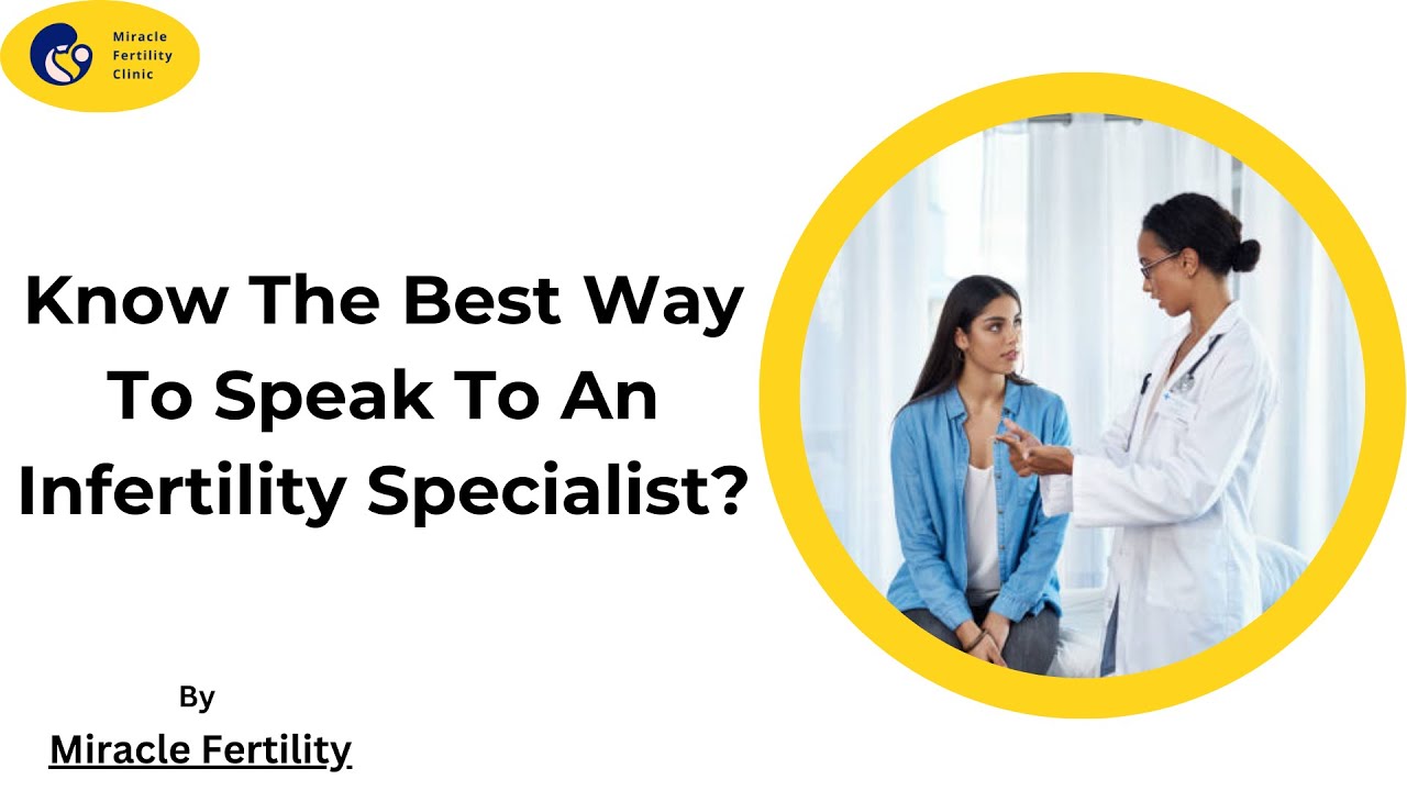 Know The Best Way To Speak To An Infertility Specialist? - YouTube