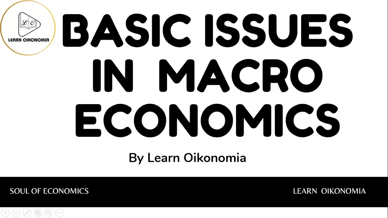 BASIC ISSUES IN MACROECONOMICS | MACROECONOMICS | LEARN OIKONOMIA - YouTube
