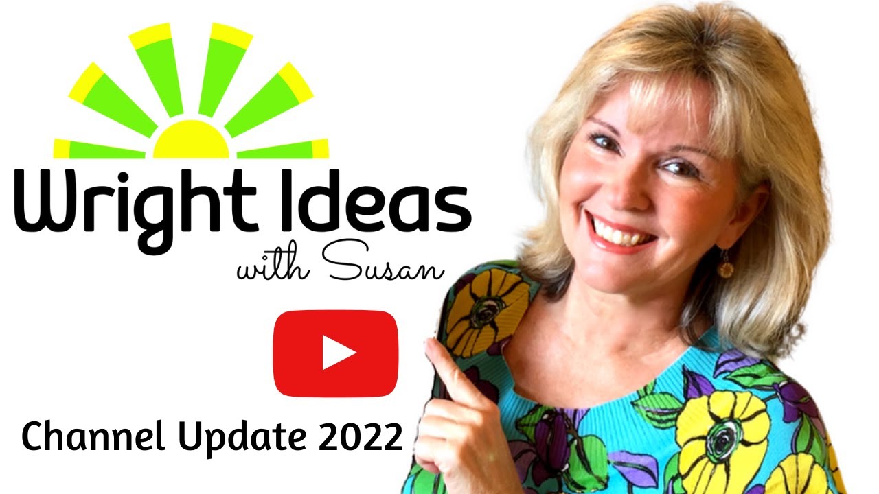 Wright Ideas with Susan (Channel Update 2022) - YouTube