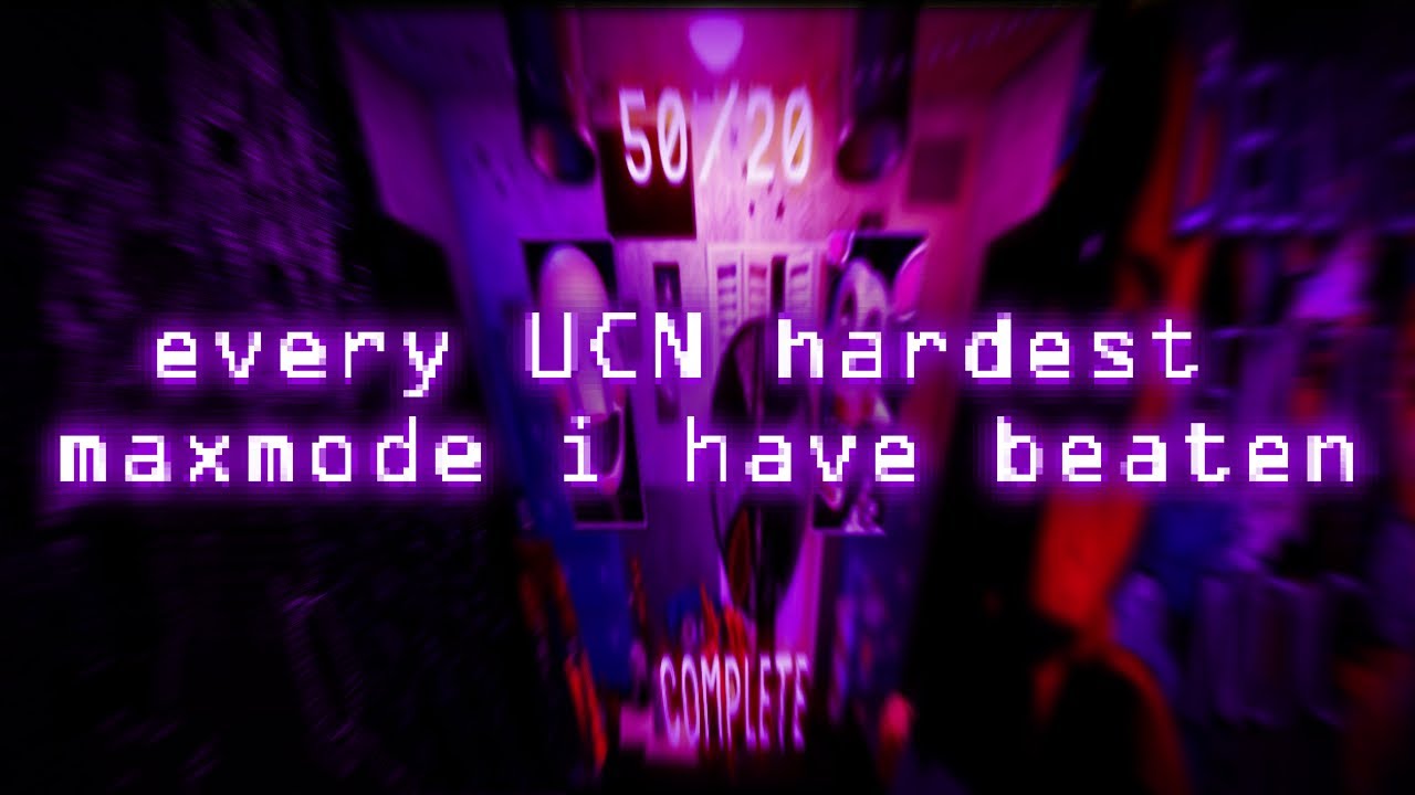 ucn , vanilla/deluxe/recode | every hardest maxmode i beat in ucn - YouTube