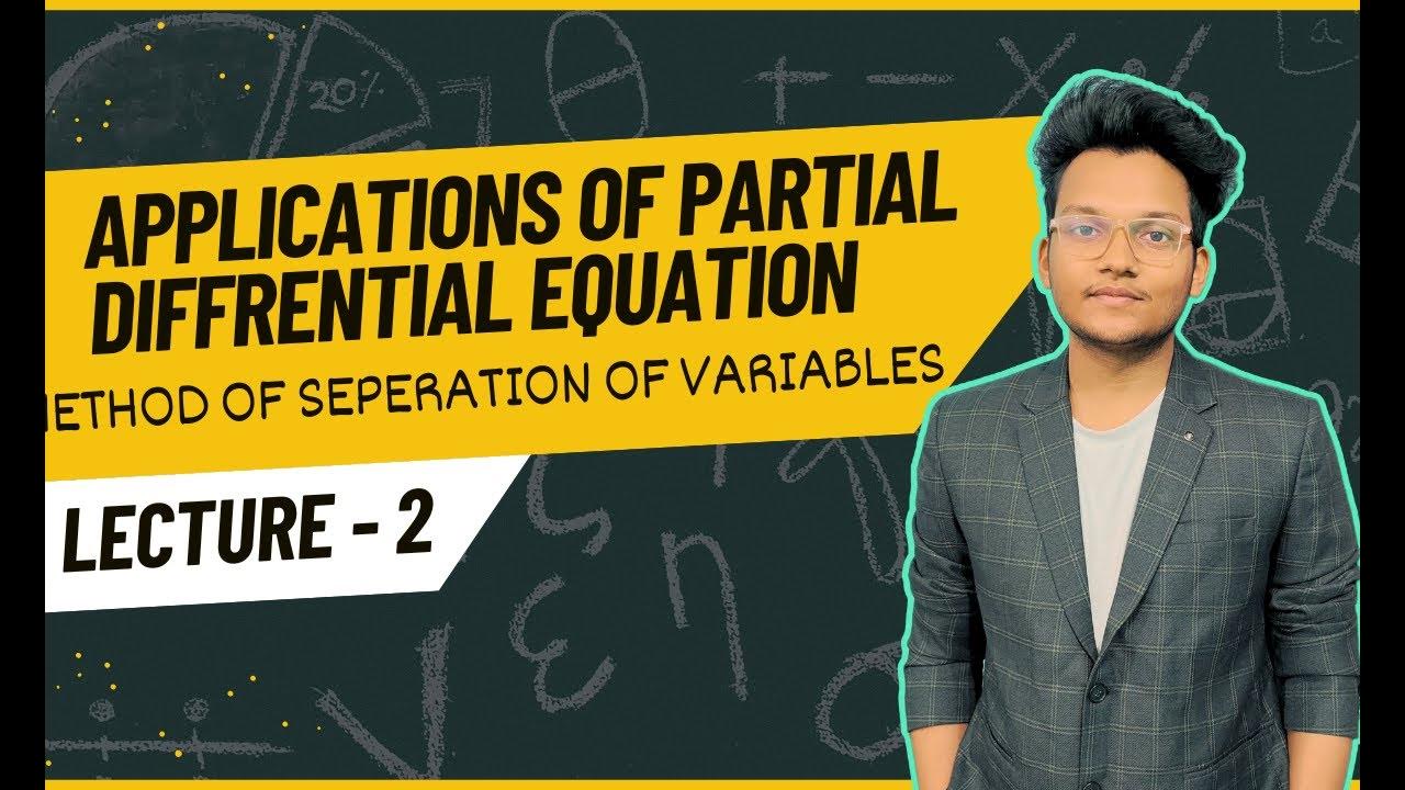 Method Of Separation Of Variables | L-2 | APPLICATIONS OF PDE | easy explanation - YouTube