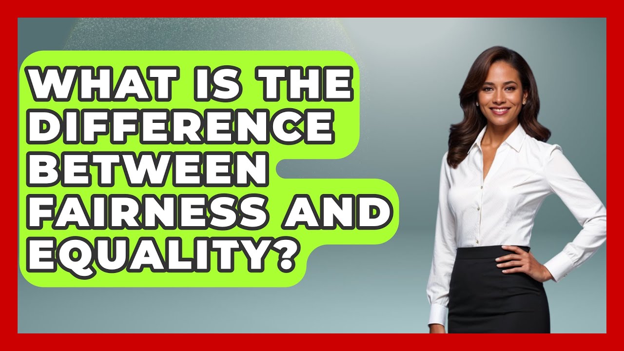 What Is the Difference Between Fairness and Equality? | The Ethical ...