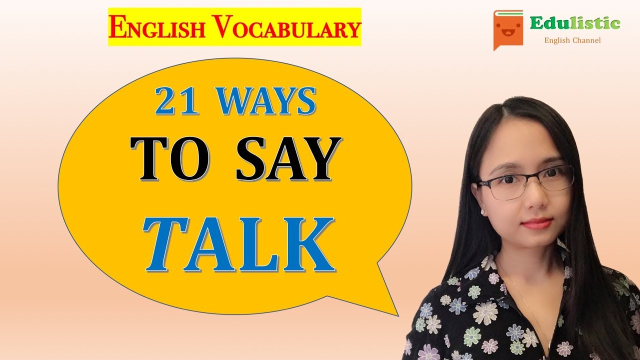 English Vocabulary Words: 21 Ways to Say Talk | EDULISTIC - YouTube