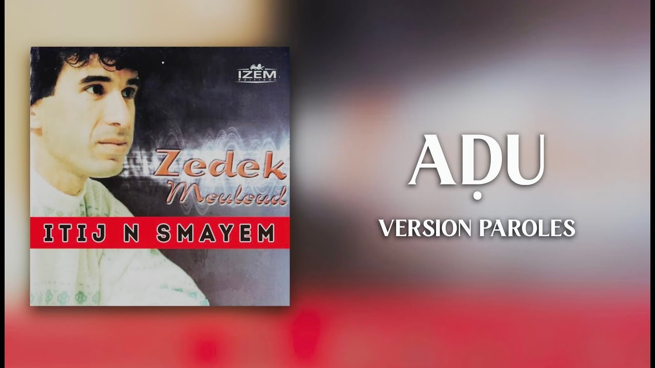 AḌU | PAROLES⎟Zedek Mouloud - YouTube