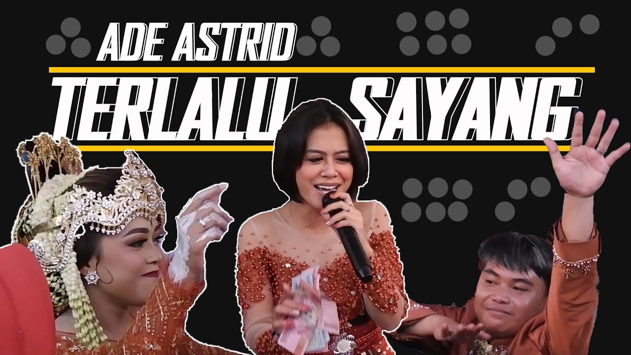 TERLALU SAYANG - ADE ASTRID FEAT LD PRO LIVE RANCAEKEK - YouTube